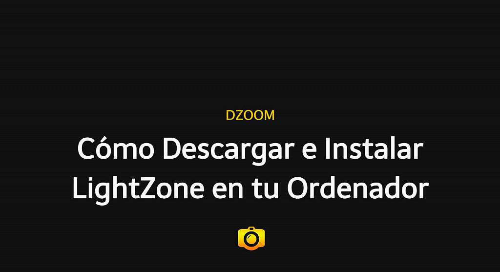 LightZone: un Editor de Fotos Gratuito que deberías Conocer